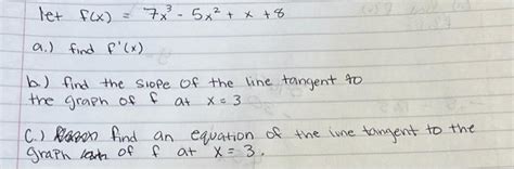 Solved Let F X 7x3−5x2 X 8 A Find F′ X B Find The