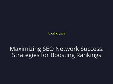 Maximizing Seo Network Success Strategies For Boosting Rankings