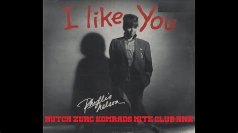 I Like You Phyllis Nelson Butch Zurc Komrads Nite Club Rmx 125 00 Bpm Youtube