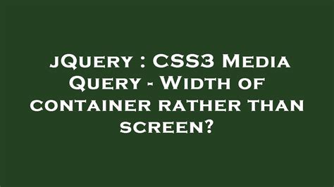 Jquery Css3 Media Query Width Of Container Rather Than Screen