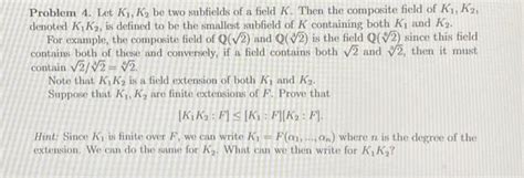 Solved Problem 4 Let K1k2 Be Two Subfields Of A Field K