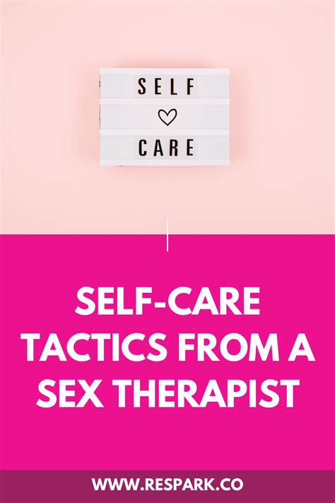 Self Care Tactics From A Sex Therapist Respark