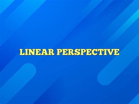 Linear Perspective Definition And Meaning