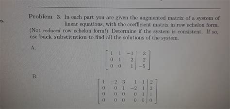 Solved Problem In Each Part You Are Given The Augmented Chegg