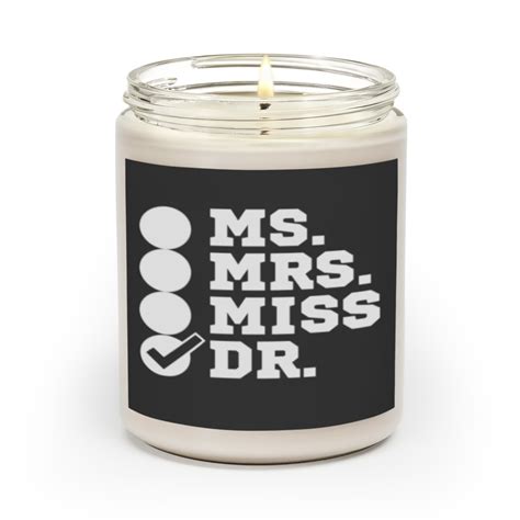 Ms Mrs Miss Dr Doctor Phd Funny Graduation T Fitted Scented Candles