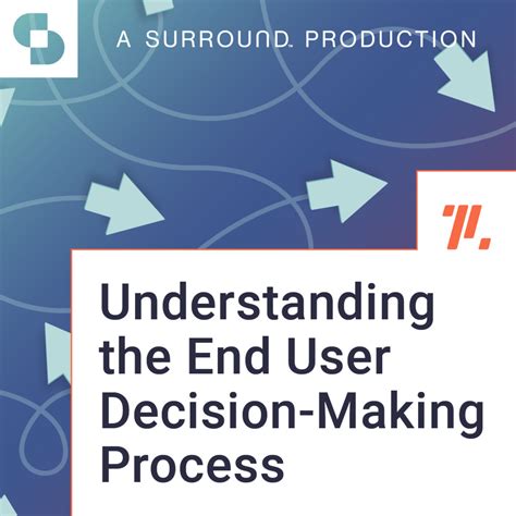 understanding the end user decision making process
