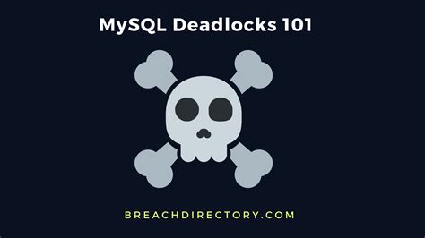 mysql deadlocks 101 breachdirectory blog