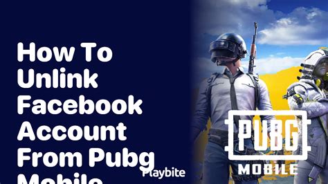 How To Unlink Facebook Account From PUBG Mobile Playbite