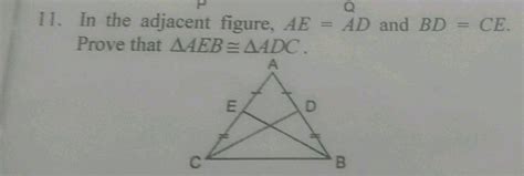 In The Adjacent Figure A E A D And B D C E Prove That