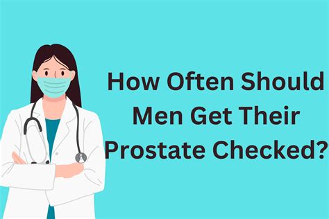 How Often Should Men Get Their Prostate Checked Expert Guide