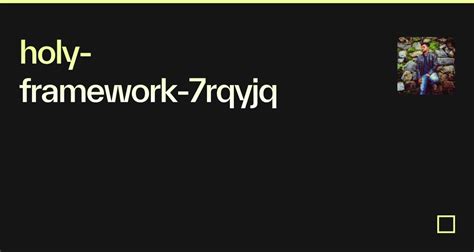 Holy Framework 7rqyjq Codesandbox