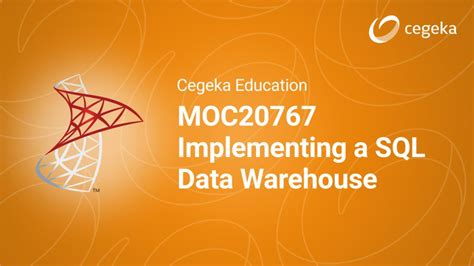 implementing a sql data warehouse moc20767 cegeka education