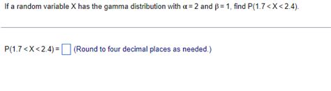 Solved If A Random Variable X Has The Gamma Distribution Chegg