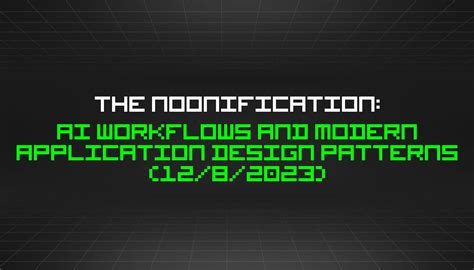 The Noonification Ai Workflows And Modern Application Design Patterns