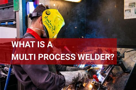 What Is A Multi Process Welder Key Details Explained