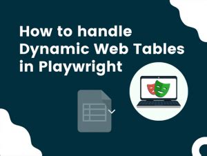 How To Handle Dynamic Web Tables In Playwright