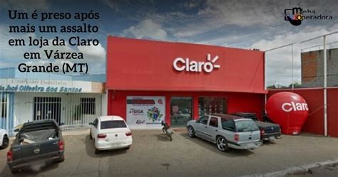 Mais Uma Loja Da Claro Em Várzea Grande é Assaltada Por Trio
