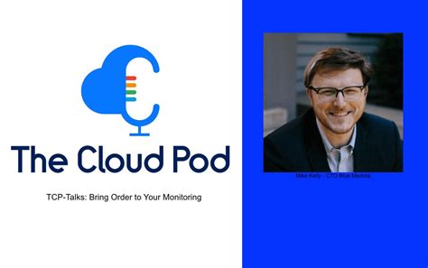Tcp Talks Bring Order To Your Monitoring With Mike Kelly Bonus Ep1 R Thecloudpod
