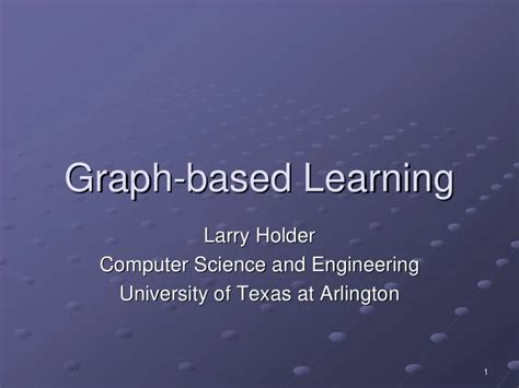 Ppt Graph Based Learning Based Learning Graph Larry Holder Larry Powerpoint Presentation