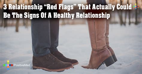 3 Relationship Red Flags That Actually Could Be The Signs Of A
