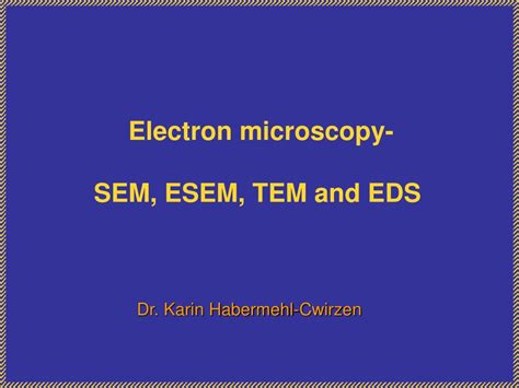 Ppt Electron Microscopy Sem Esem Tem And Eds Powerpoint