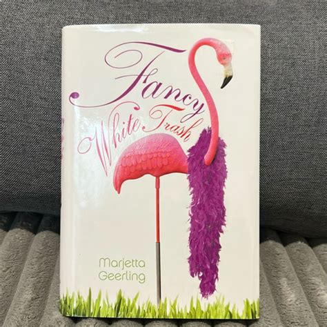 Fancy White Trash By Marjetta Geerling