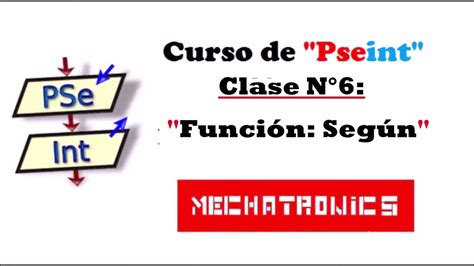 Curso De Pseint Clase 06 Función Según Mechatronics Youtube