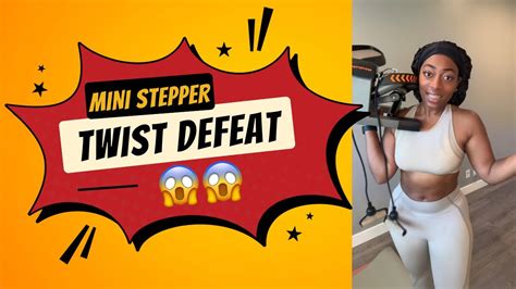 Twist Mini Stepper Challenge 15 Mins More Like 11 😂💪 Youtube