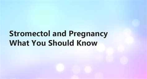 Stromectol And Pregnancy What You Should Know • 33drugs Official Online Store