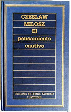 Libro El Pensamiento Cautivo De Milosz Czeslaw Buscalibre