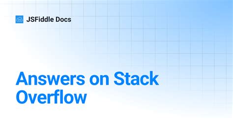 Answers On Stack Overflow Jsfiddle Docs