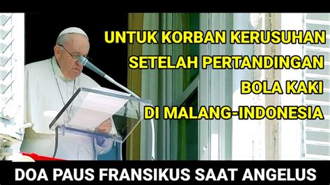 DOA BAPA PAUS FRANSISKUS UNTUK KORBAN KERUSUHAN SETELAH PERTANDINGAN