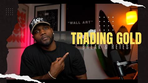 Gold Trading Recap The Break And Retest Strategy Youtube