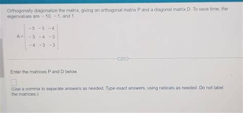 Solved Orthogonally Diagonalize The Matrix Giving An Chegg