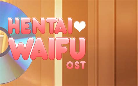 Hentai Waifu Ost Steambase