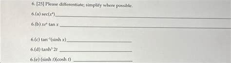 Solved 6 25 Please Differentiate Simplify Where
