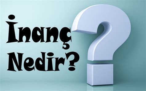 İNANÇ NEDİR Ne Demek Zıt Anlamı Eş Anlamı