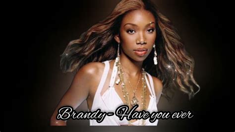 Brandy - Have you ever - YouTube