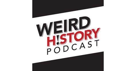 The Weird History Podcast Iheart