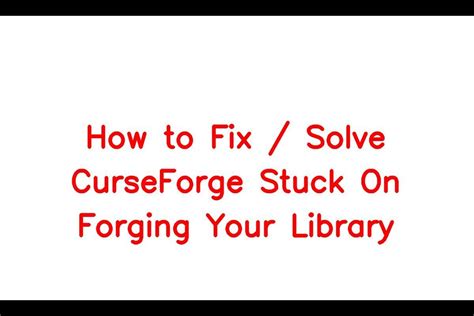 How To Fix Solve Curseforge Stuck On Forging Your Library Sarkari