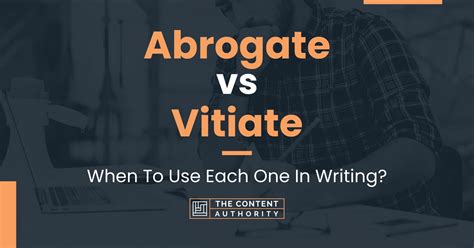 Abrogate Vs Vitiate When To Use Each One In Writing