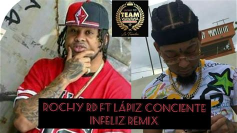 Rochy RD Ft Lapiz Conciente Infeliz Remix Video Oficial YouTube
