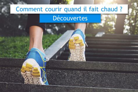 Comment Courir Quand Il Fait Chaud Blog Remises Et Réductions