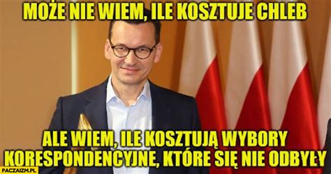 Morawiecki może nie wiem ile kosztuje chleb ale wiem ile kosztują