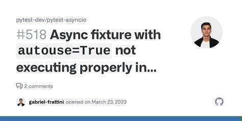Async Fixture With `autouse True` Not Executing Properly In Test · Issue 518 · Pytest Dev