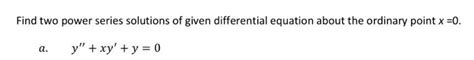 Solved Find Two Power Series Solutions Of Given Differential