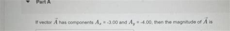 Solved Part AIf Vector Vec A Has Components Ax And Chegg Com