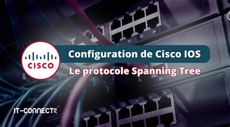 Cisco Configurer Le Spanning Tree Sur Des Switchs