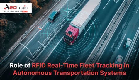 Role Of Rfid Real Time Fleet Tracking In Autonomous Transportation Systems Aeologic Blog