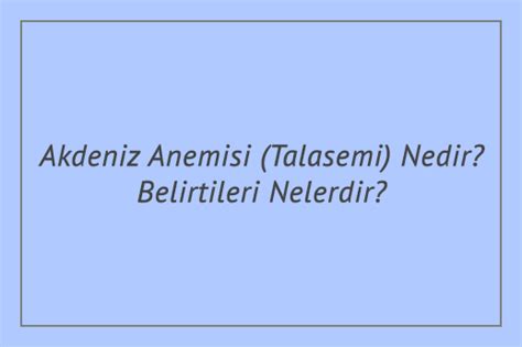 Akdeniz Anemisi Talasemi Nedir Belirtileri Nelerdir Kaş Tıp Merkezi